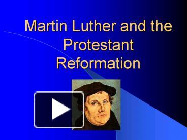 Martin Luther and the Protestant Reformation presentation | free to view
