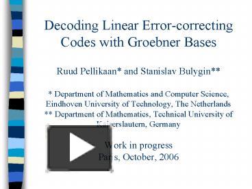 Decoding Linear Errorcorrecting Codes with Groebner Bases Ruud ...
