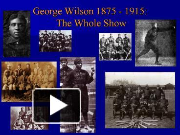 PPT – George Wilson 1875 1915: The Whole Show PowerPoint presentation ...