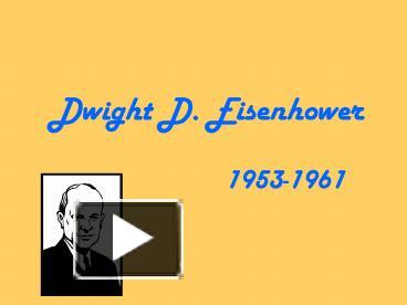 PPT – Dwight D. Eisenhower PowerPoint presentation | free to view - id ...
