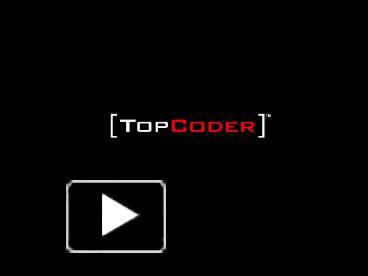 PPT – TopCoder Software PowerPoint presentation | free to download - id: 1c63aa-NzJmM