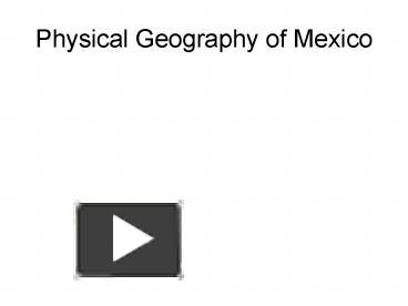 PPT – Physical Geography of Mexico PowerPoint presentation | free to ...