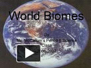 PPT – World Biomes PowerPoint presentation | free to view - id: 1c6e6a ...