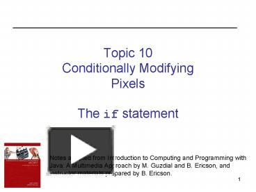 Topic 10 Conditionally Modifying Pixels The if statement presentation | free to view