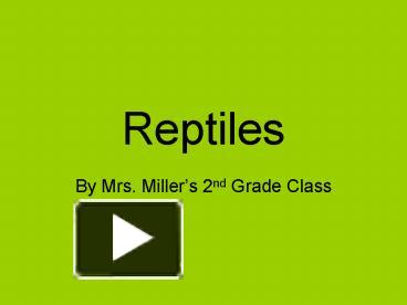 PPT – Reptiles PowerPoint presentation | free to view - id: 1c7c75-YTMzY