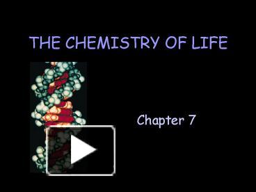 THE CHEMISTRY OF LIFE presentation | free to view