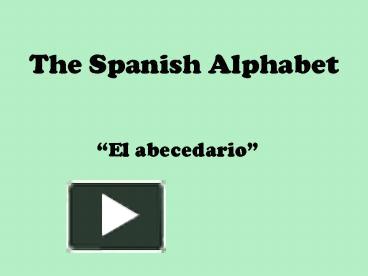 PPT – The Spanish Alphabet PowerPoint presentation | free to view - id ...