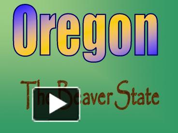 PPT – Oregon PowerPoint presentation | free to view - id: 1cc73-MWM2M