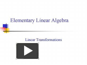 PPT – Elementary Linear Algebra PowerPoint presentation | free to view - id: 1cd48e-ZDc1Z