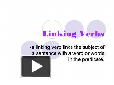 PPT – Linking Verbs PowerPoint presentation | free to view - id: 1ceaf0 ...