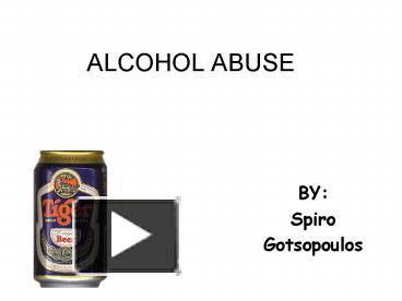 PPT – ALCOHOL ABUSE PowerPoint presentation | free to view - id: 1cf160 ...