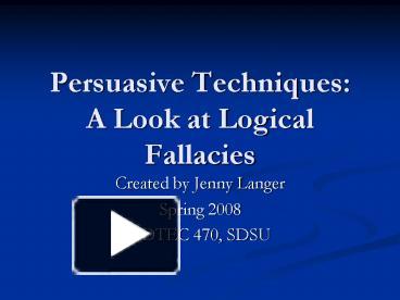 PPT – Persuasive Techniques: A Look at Logical Fallacies PowerPoint ...