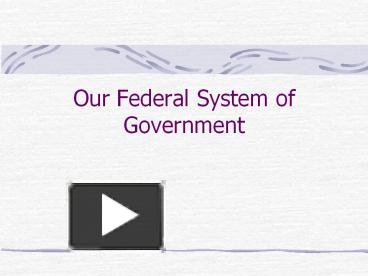 Our Federal System of Government presentation | free to view