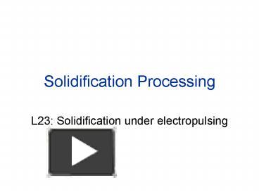 Solidification Processing presentation | free to view