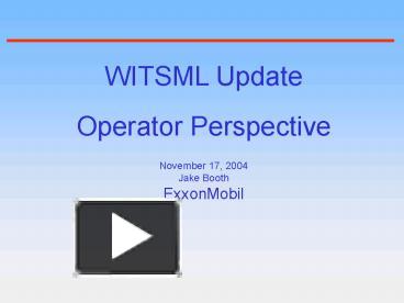 PPT – WITSML Update PowerPoint presentation | free to view - id: 1d0a63-M2EwN