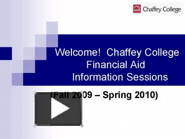 Welcome Chaffey College Financial Aid Information Sessions presentation | free to view