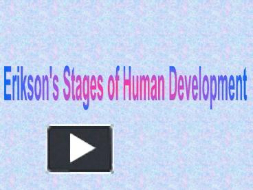 Erikson's Stages of Human Development presentation | free to view