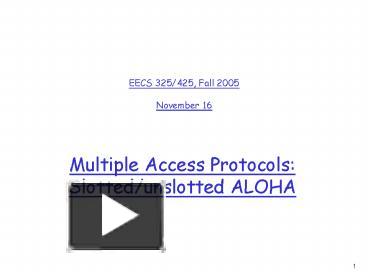 Multiple Access Protocols: Slottedunslotted ALOHA presentation | free to view