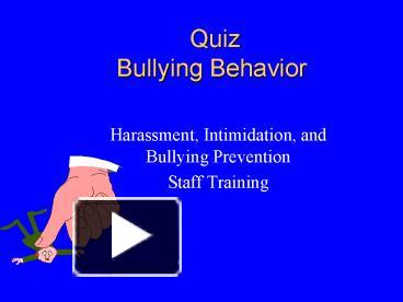 PPT – Quiz Bullying Behavior PowerPoint presentation | free to view ...