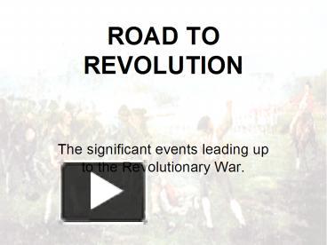 PPT – ROAD TO REVOLUTION PowerPoint presentation | free to view - id ...