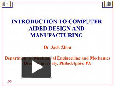 INTRODUCTION TO COMPUTER AIDED DESIGN AND MANUFACTURING presentation | free to view