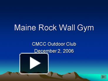 PPT – Maine Rock Wall Gym PowerPoint presentation | free to view - id: 1d574-ZDgyM