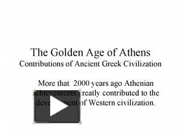 The Golden Age of Athens Contributions of Ancient Greek Civilization ...