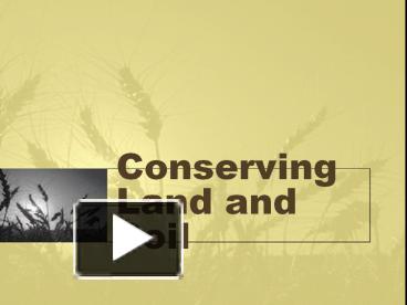 Conserving Land and Soil presentation | free to view