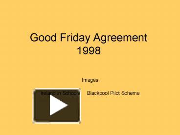 Good Friday Agreement 1998 presentation | free to view