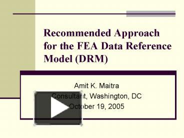 Recommended Approach for the FEA Data Reference Model (DRM) presentation | free to view