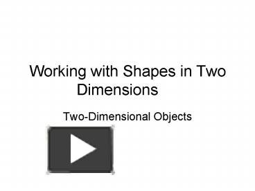 PPT – Working with Shapes in Two Dimensions PowerPoint presentation ...