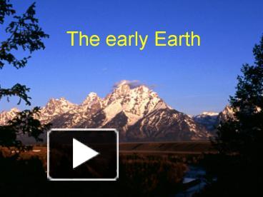 PPT – The early Earth PowerPoint presentation | free to view - id ...