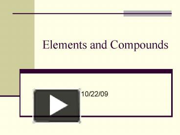 PPT – Elements and Compounds PowerPoint presentation | free to view ...