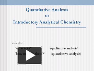 Quantitative Analysis or Introductory Analytical Chemistry presentation ...