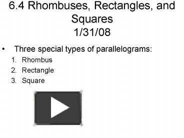 6'4 Rhombuses, Rectangles, and Squares 13108 presentation | free to view