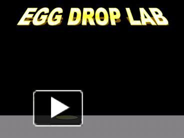 PPT – EGG DROP LAB PowerPoint presentation | free to view - id: 1d9fab ...