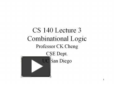 PPT – CS 140 Lecture 3 Combinational Logic PowerPoint presentation | free to download - id ...