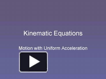 PPT – Kinematic Equations PowerPoint presentation | free to view - id ...
