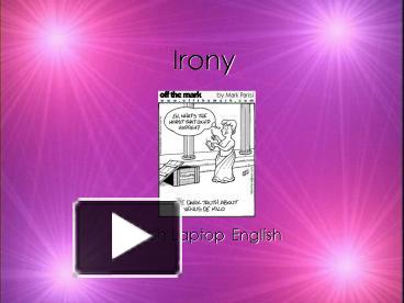 PPT – Irony PowerPoint presentation | free to view - id: 1db2f-NWZhO