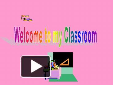 Welcome to my Classroom presentation | free to view