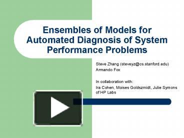 PPT – Ensembles of Models for Automated Diagnosis of System Performance Problems PowerPoint ...