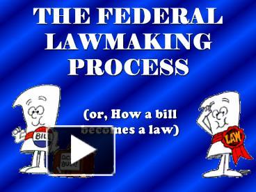 THE FEDERAL LAWMAKING PROCESS presentation | free to view