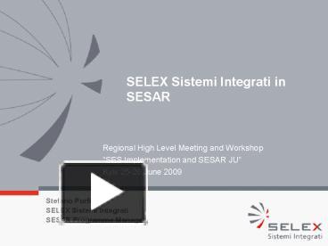 PPT – SELEX Sistemi Integrati in SESAR PowerPoint presentation | free to view - id: 1dcd97-ZDc1Z