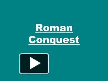 PPT – Roman Conquest PowerPoint presentation | free to view - id: 1dd62d-ZDc1Z