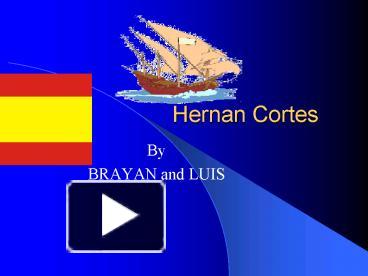 Hernan Cortes presentation | free to view