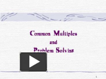 PPT – Common Multiples and Problem Solving PowerPoint presentation ...