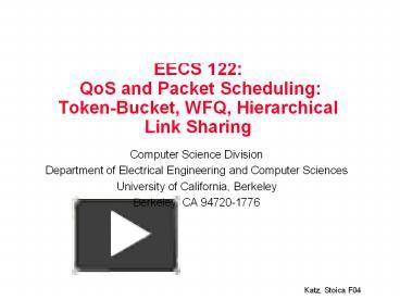 EECS 122: QoS and Packet Scheduling: Token-Bucket, WFQ, Hierarchical Link Sharing presentation ...
