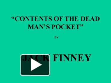 CONTENTS OF THE DEAD MANS POCKET presentation | free to view