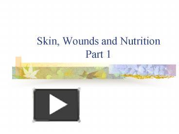 PPT – Skin, Wounds and Nutrition Part 1 PowerPoint presentation | free ...