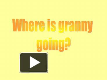 Where is granny presentation | free to view